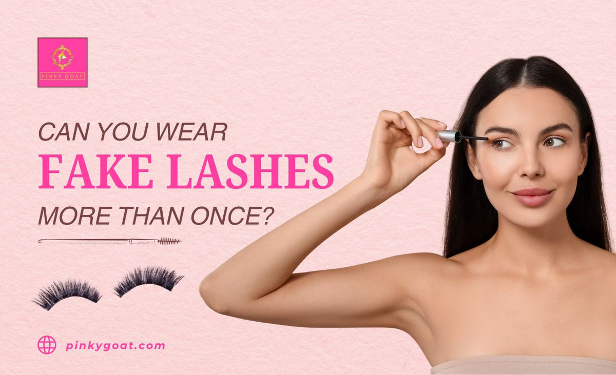 Can You Wear Fake Lashes More Than Once? – Pinky Goat